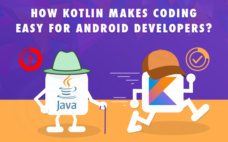 How Kotlin Makes Coding Easy For Android Developers